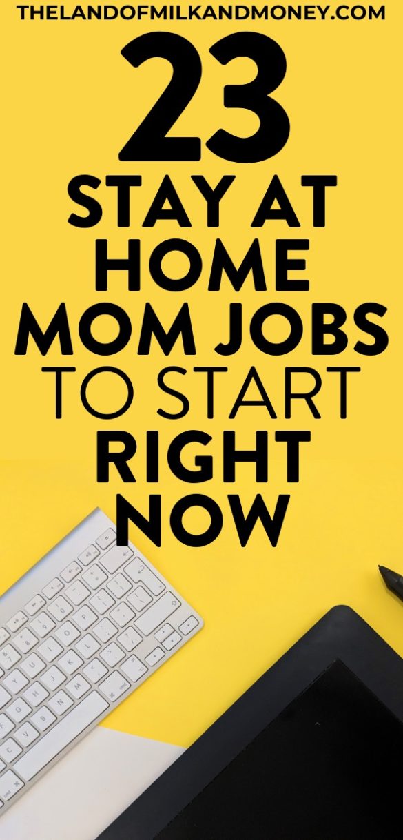 23 Best Stay At Home Mom Jobs in 2018 - Work At Home To Make Money!